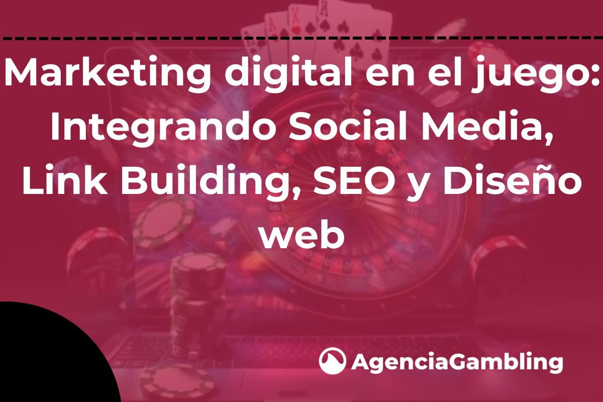 Marketing digital en el juego: Integrando Social Media, Link Building, SEO y Diseño web ...