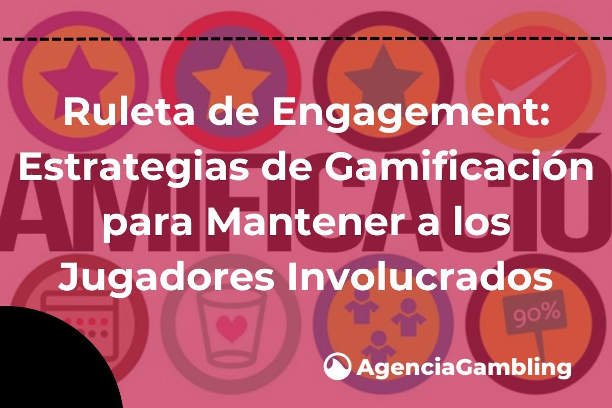 Ruleta de Engagement: Estrategias de Gamificación para Mantener a los ...