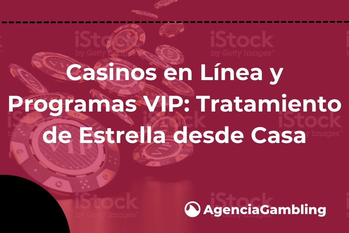 Casinos en Línea y Programas VIP: Tratamiento de Estrella desde Casa ...