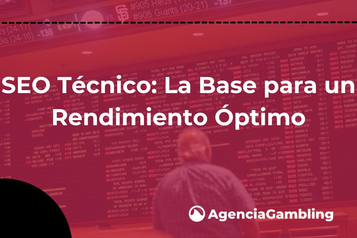 SEO Técnico: La Base para un Rendimiento Óptimo - Agencia Gambling
